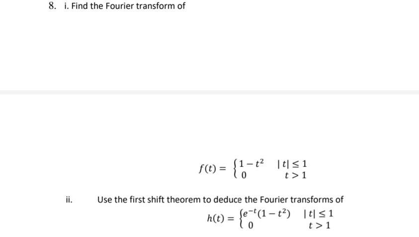 Solved 8. i. Find the Fourier transform of | Chegg.com