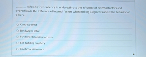 Solved refers to the tendency to underestimate the influence | Chegg.com