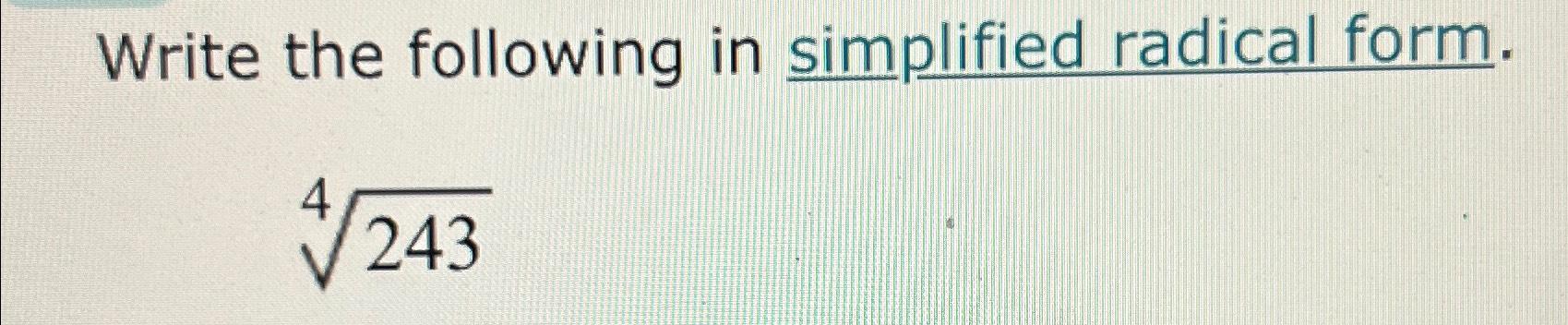 Solved Write the following in simplified radical form.2434 | Chegg.com