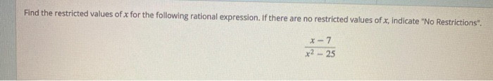 Solved Find the restricted values of x for the following | Chegg.com