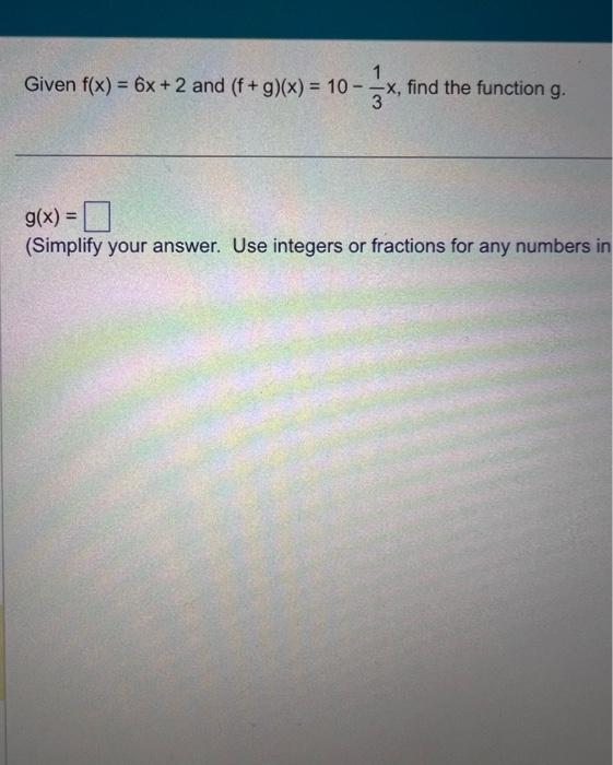 Solved Given f(x)=6x+2 and (f+g)(x)=10−31x, find the | Chegg.com