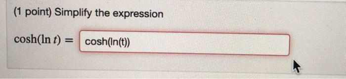 Solved (1 point) Simplify the expression cosh(In t) = | Chegg.com