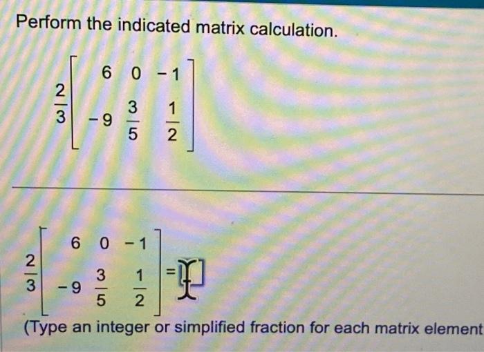 Solved Perform the indicated matrix calculation. | Chegg.com