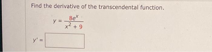 Solved Find the derivative of the transcendental function. | Chegg.com