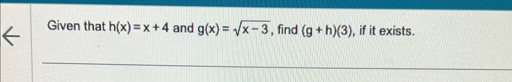 Solved Given that h(x)=x+4 ﻿and g(x)=x-32, ﻿find (g+h)(3), | Chegg.com