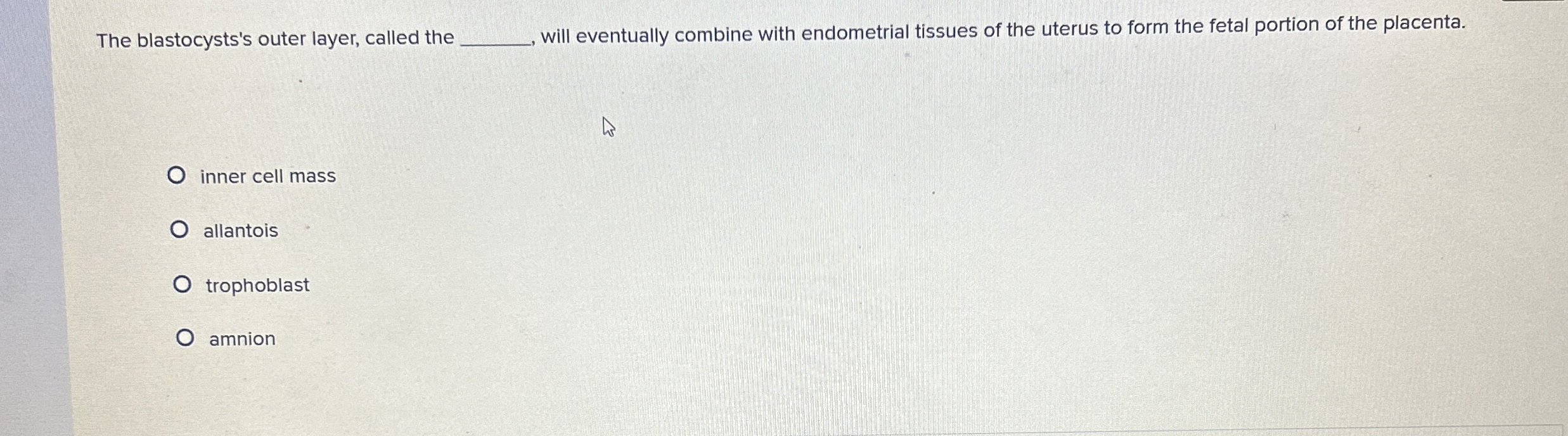Solved The blastocysts's outer layer, called the q, ﻿will | Chegg.com