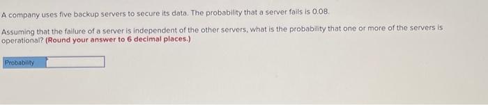 Solved A company uses five backup servers to secure its | Chegg.com