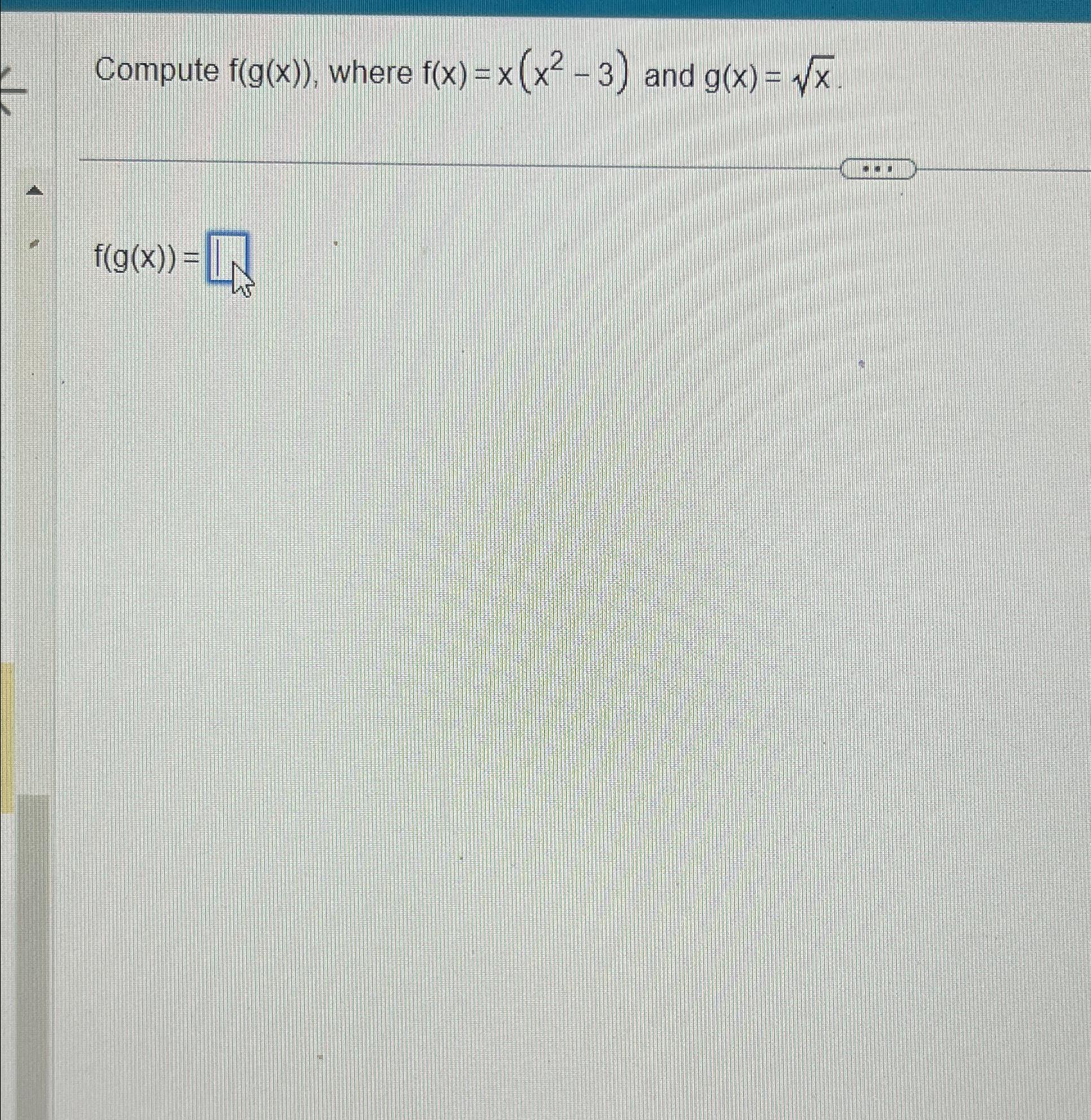 Solved Compute f(g(x)), ﻿where f(x)=x(x2-3) ﻿and | Chegg.com