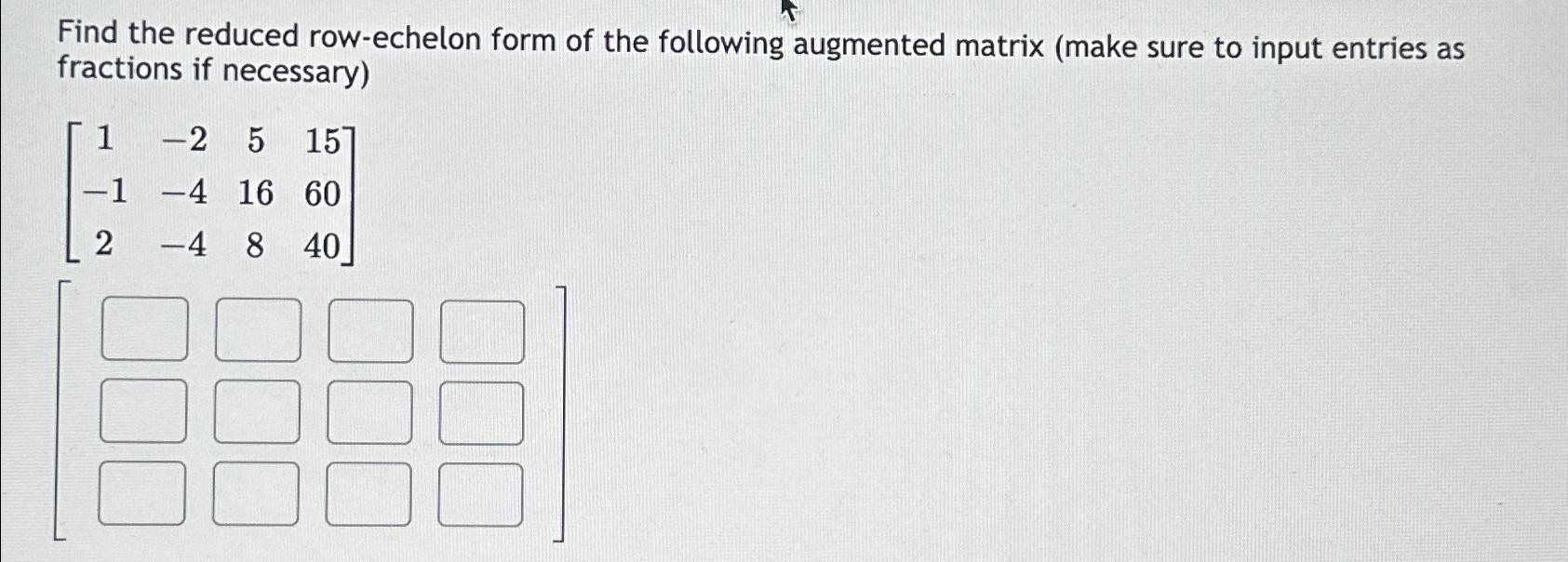 Solved Find the reduced row-echelon form of the following | Chegg.com