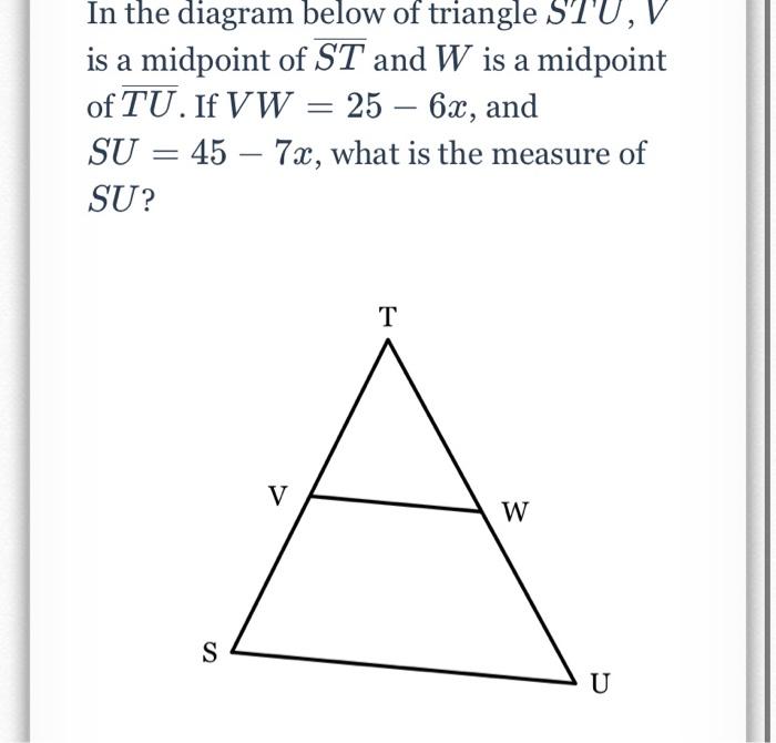 Solved In the diagram below of triangle STU, V is a midpoint | Chegg.com