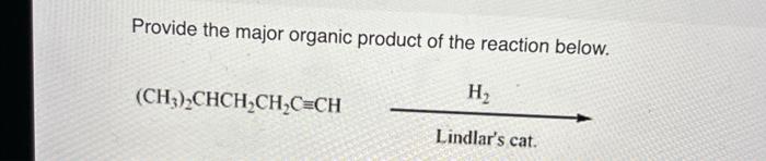 [Solved]: Provide the major organic product of the reaction