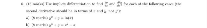 Solved 6. (16 marks) Use implicit differentiation to find | Chegg.com
