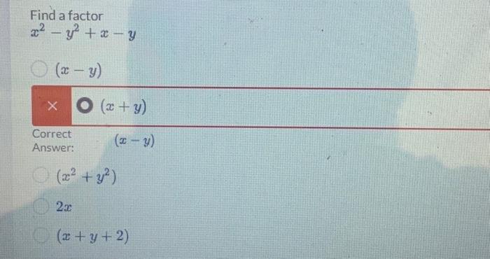 Solved Find a factor x² - y² + x - y (x - y) x(x + y) (x - | Chegg.com