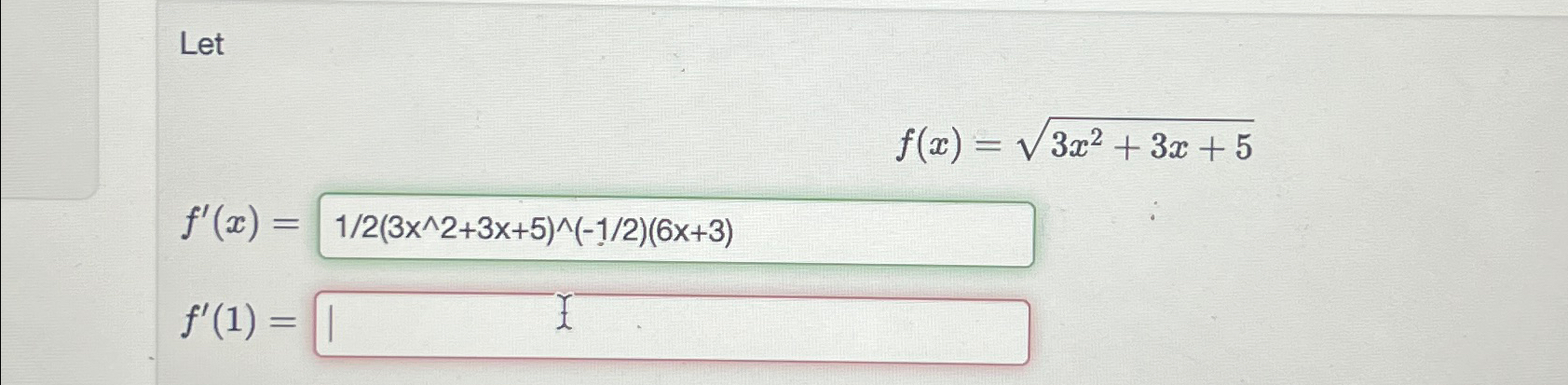 Solved Letf(x)=3x2+3x+52f'(x)=12(3x???2+3x+5)???(-12)(6x+3)f | Chegg.com