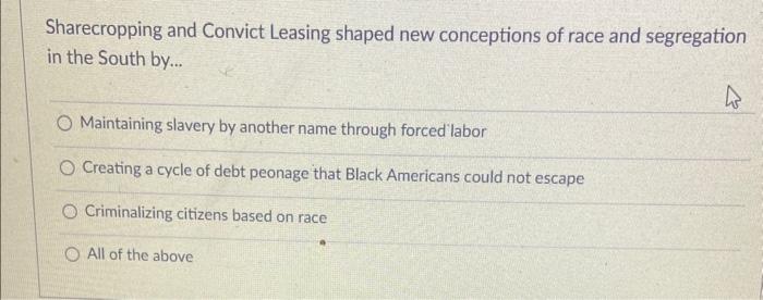 Sharecropping and Convict Leasing shaped new | Chegg.com