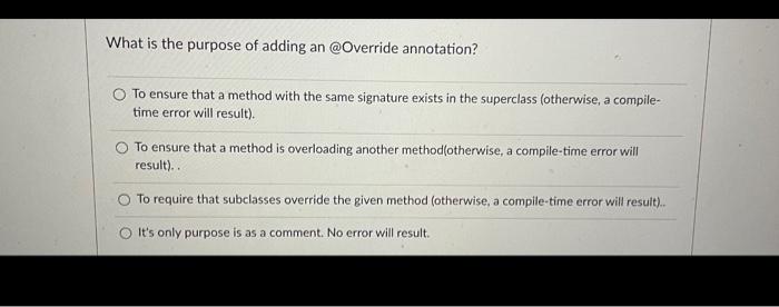 Solved What is the purpose of adding an @Override | Chegg.com