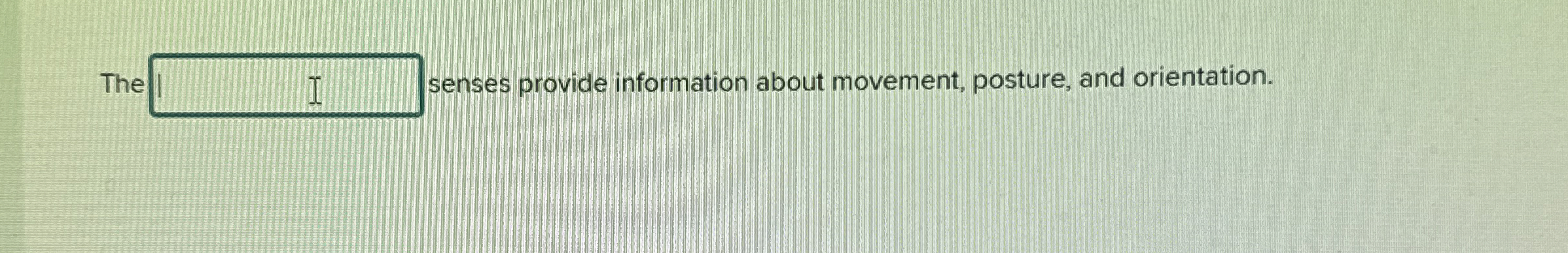 Solved Thesenses provide information about movement, | Chegg.com