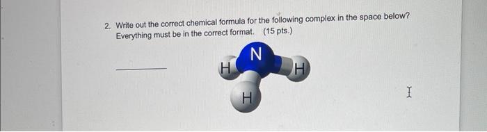 Solved 2. Write out the correct chemical formula for the | Chegg.com