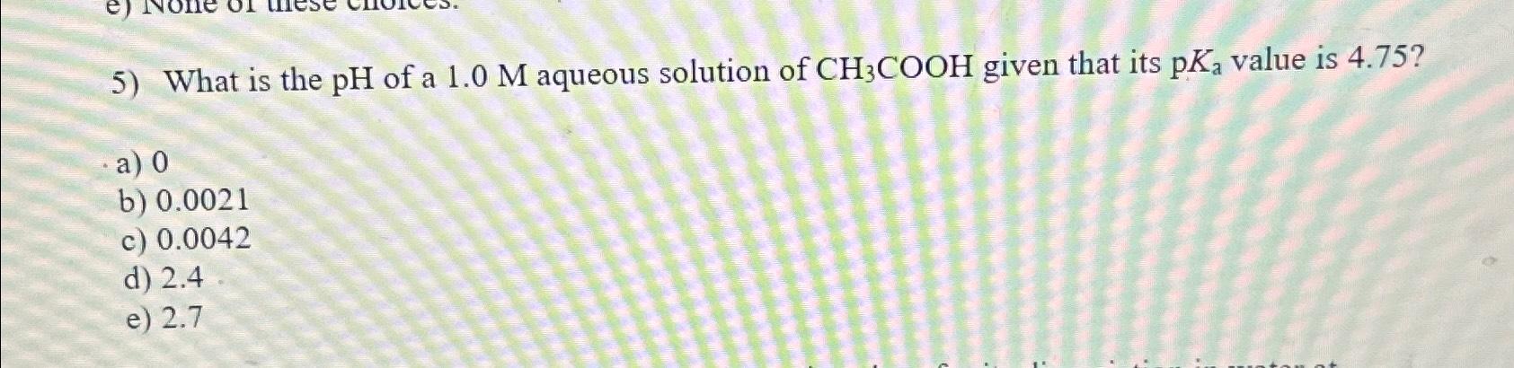 Solved What is the pH ﻿of a 1.0M ﻿aqueous solution of | Chegg.com