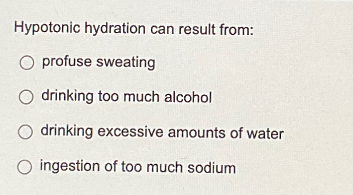 Solved Hypotonic hydration can result from:profuse | Chegg.com