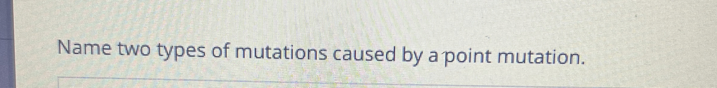 Solved Name two types of mutations caused by a point | Chegg.com