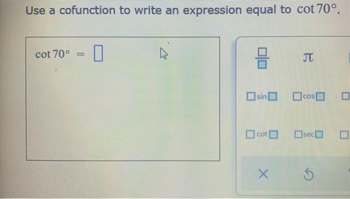 Solved Use a cofunction to write an expression equal to cot | Chegg.com