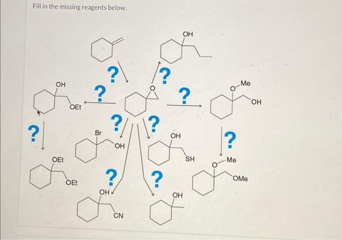 Solved Fill in the missing reagents below. 애 OH ? ? 운 он Me | Chegg.com