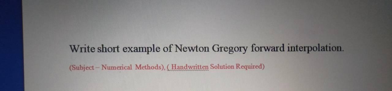 Solved Write short example of Newton Gregory forward | Chegg.com