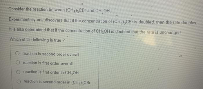 Solved Consider the reaction between (CH3)3CBr and CH3OH. | Chegg.com