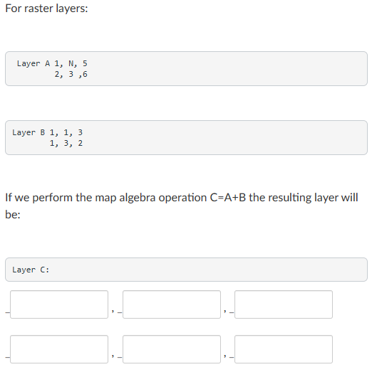 For raster layers:Layer A 1, ﻿N, 52,3,6Layer B | Chegg.com