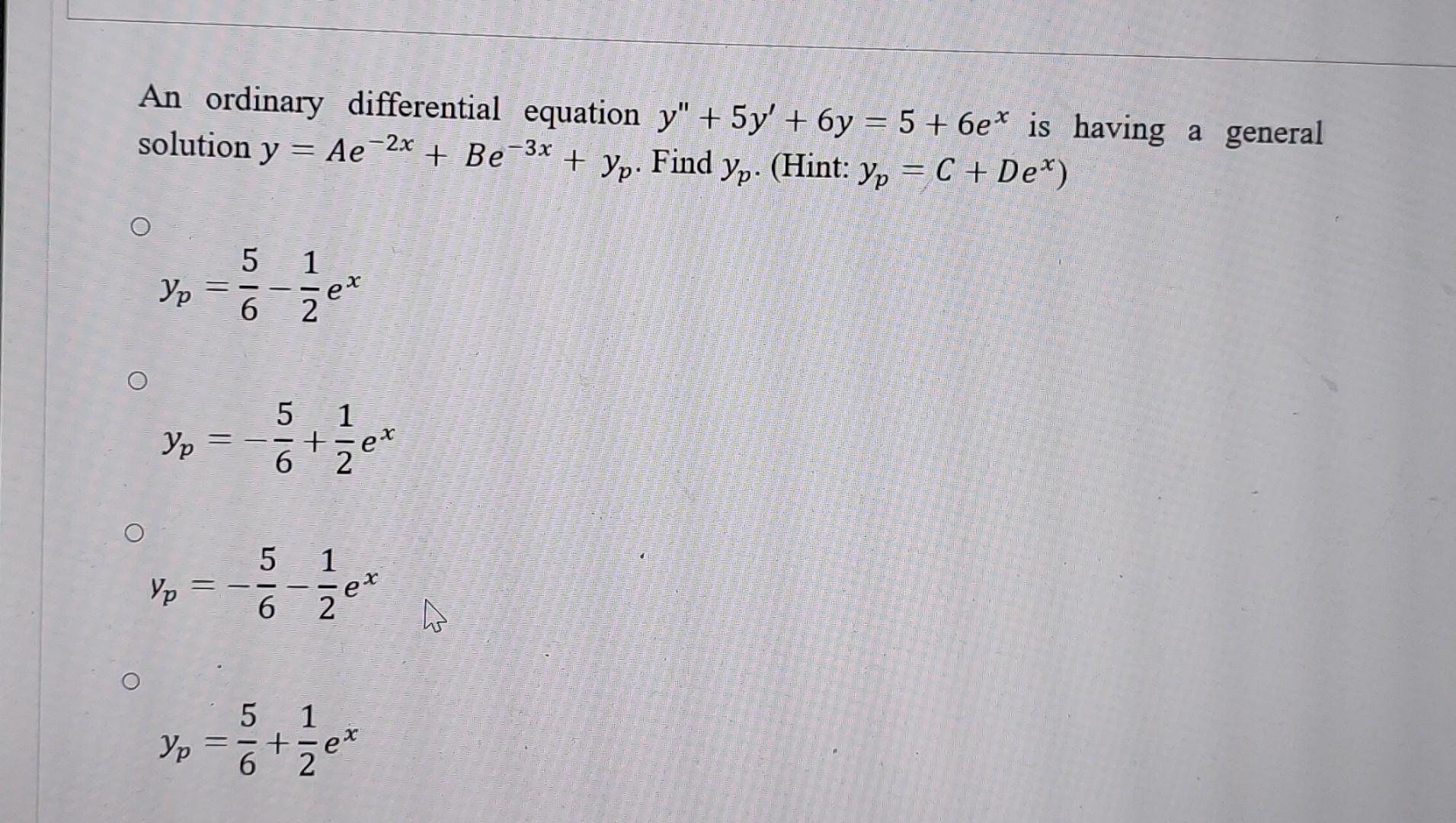 Solved An ordinary differential equation y′′+5y′+6y=5+6ex is | Chegg.com