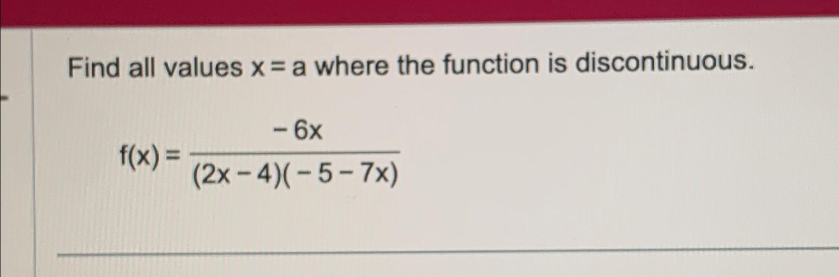 Solved Find all values x=a where the function is | Chegg.com