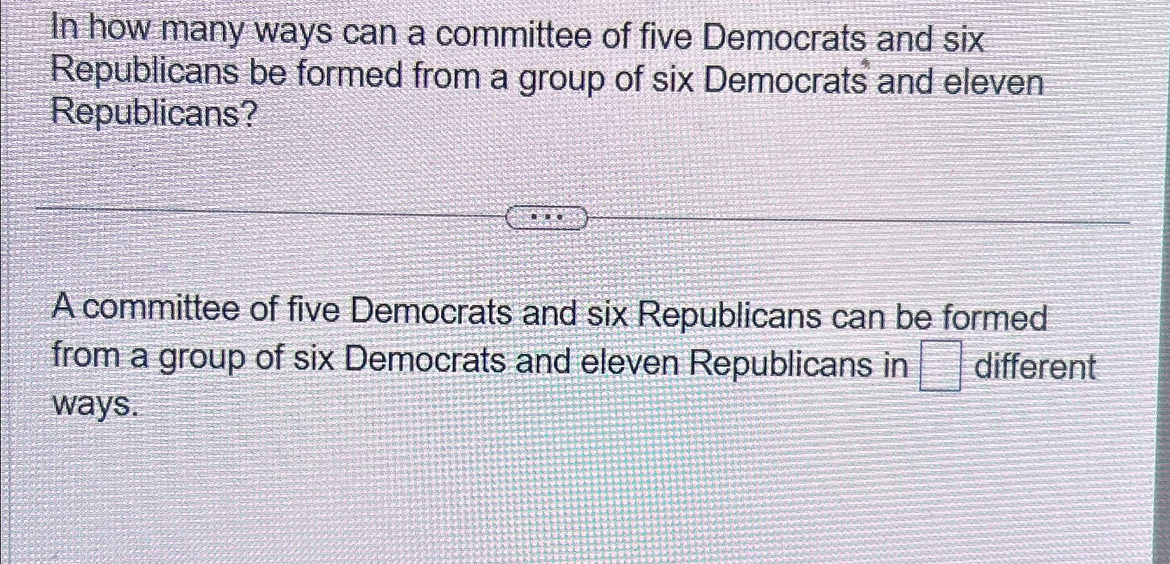 Solved In how many ways can a committee of five Democrats | Chegg.com