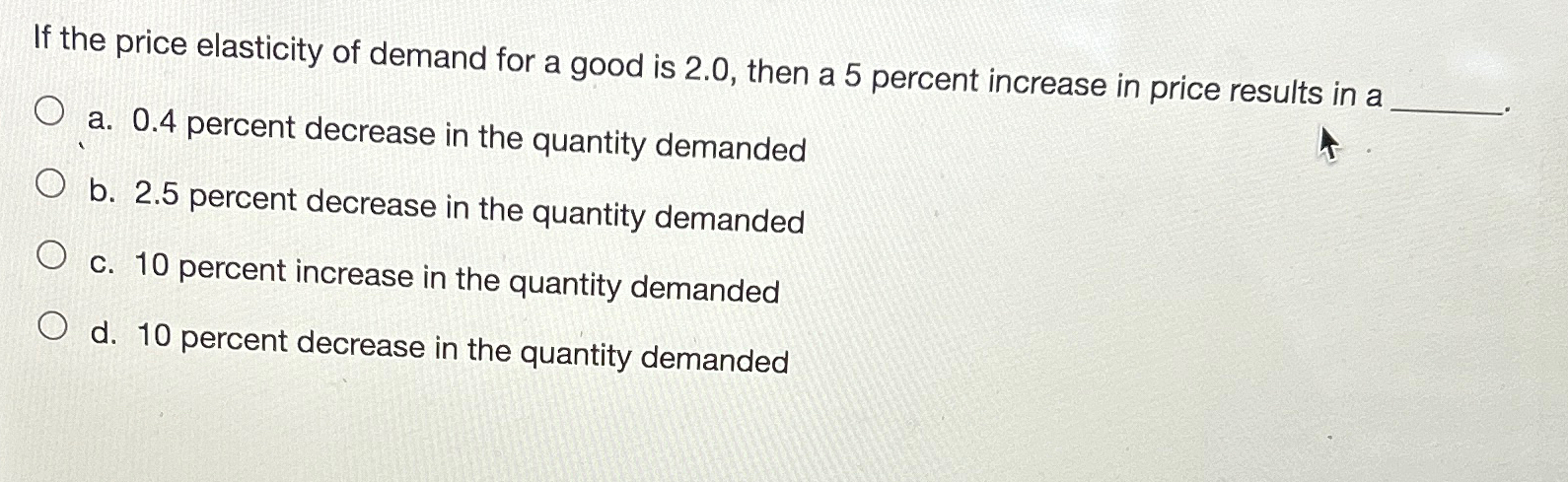 Solved If the price elasticity of demand for a good is 2.0 , | Chegg.com