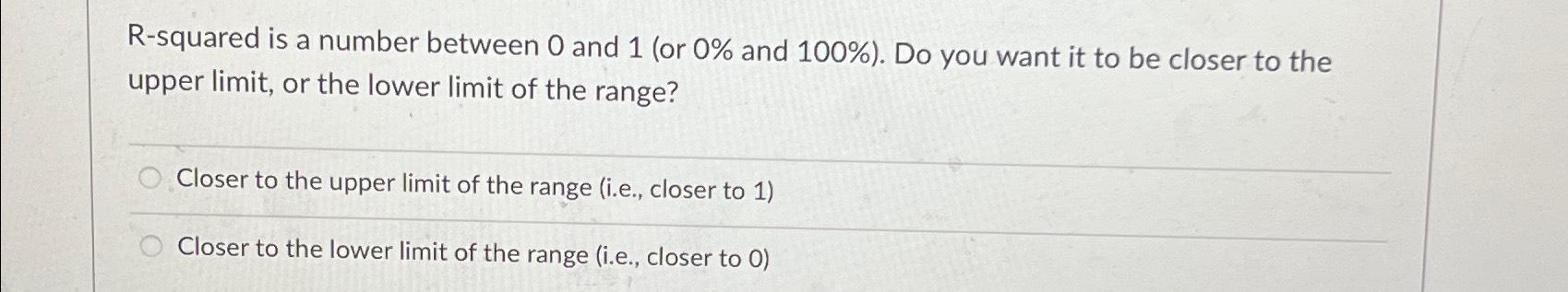 Solved R-squared is a number between 0 ﻿and 1 (or 0% ﻿and | Chegg.com