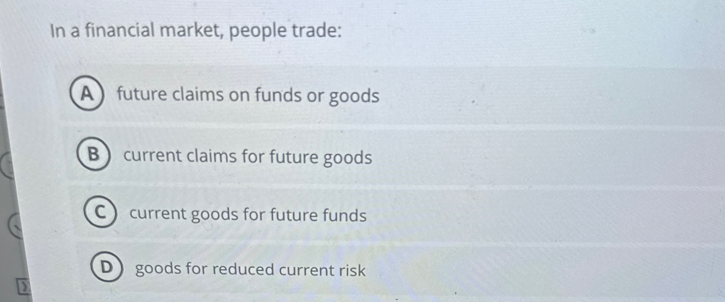 Solved In a financial market, people trade:future claims on | Chegg.com