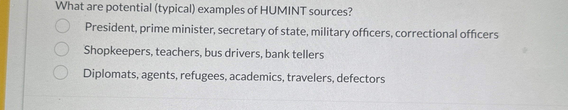 Solved What are potential (typical) ﻿examples of HUMINT | Chegg.com