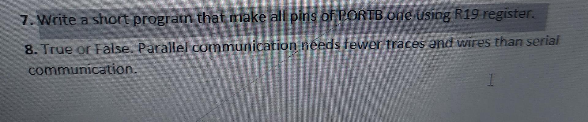 Solved 7. Write a short program that make all pins of PORTB | Chegg.com