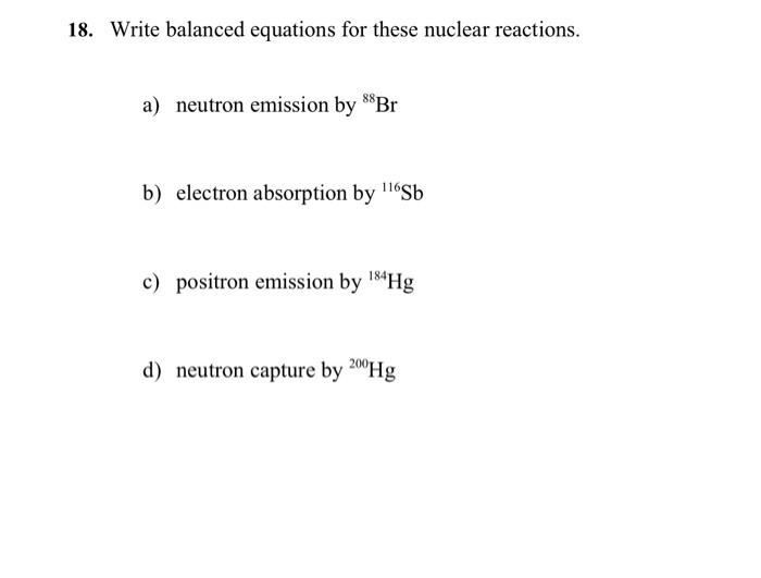 Solved 8. Write balanced equations for these nuclear | Chegg.com Solved 8. Write balanced equations for these nuclear | Chegg.com