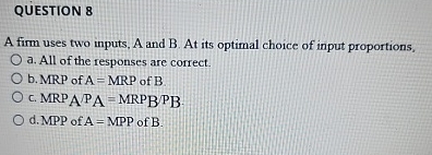 Solved QUESTION 8A firm uses two imputs, A and B At its | Chegg.com