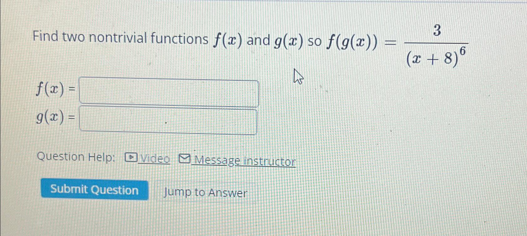 Solved Find two nontrivial functions f(x) ﻿and g(x) ﻿so | Chegg.com
