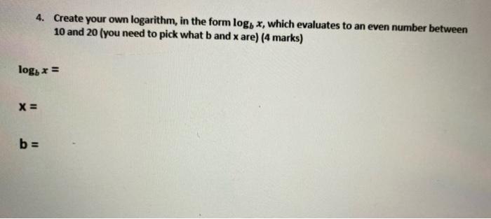 Solved 4. Create your own logarithm, in the form logbx, | Chegg.com