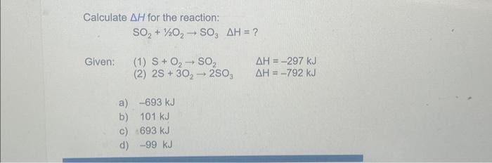 Solved Calculate AH for the reaction: Given: a) b) c) d) SO₂ | Chegg.com