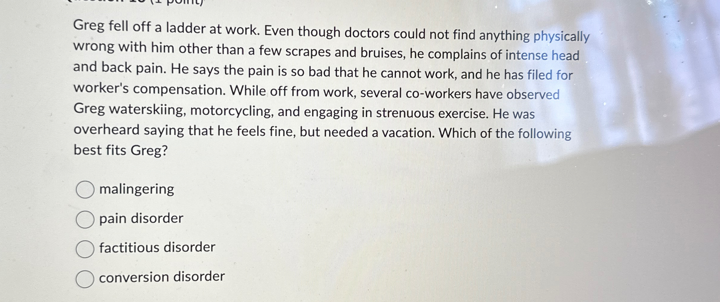 Solved Greg fell off a ladder at work. Even though doctors | Chegg.com