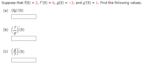 Solved Suppose that f(5)=2,f'(5)=6,g(5)=-3, ﻿and g'(5)=1. | Chegg.com