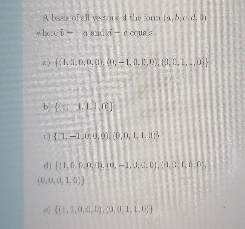 Solved A basis of all vectors of the form (a, b, c, d, 0), | Chegg.com