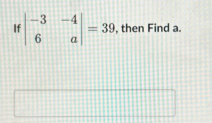 Solved If \\( \\left|\\begin{array}{rr}-3 & -4 \\\\ 6 & | Chegg.com