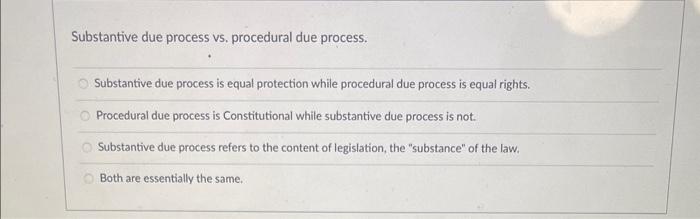 Solved Substantive due process vs, procedural due process. | Chegg.com