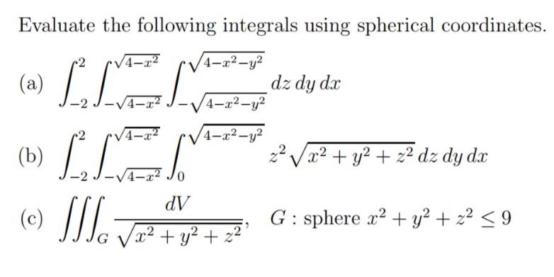 Solved Evaluate the following integrals using spherical | Chegg.com