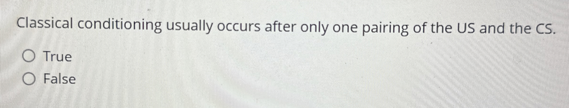Solved Classical conditioning usually occurs after only one | Chegg.com